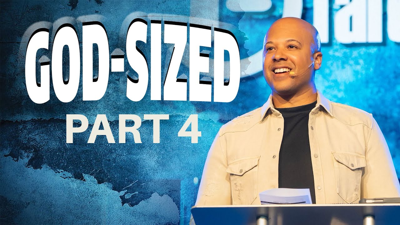 GOD-SIZED Part 4 - YouTube