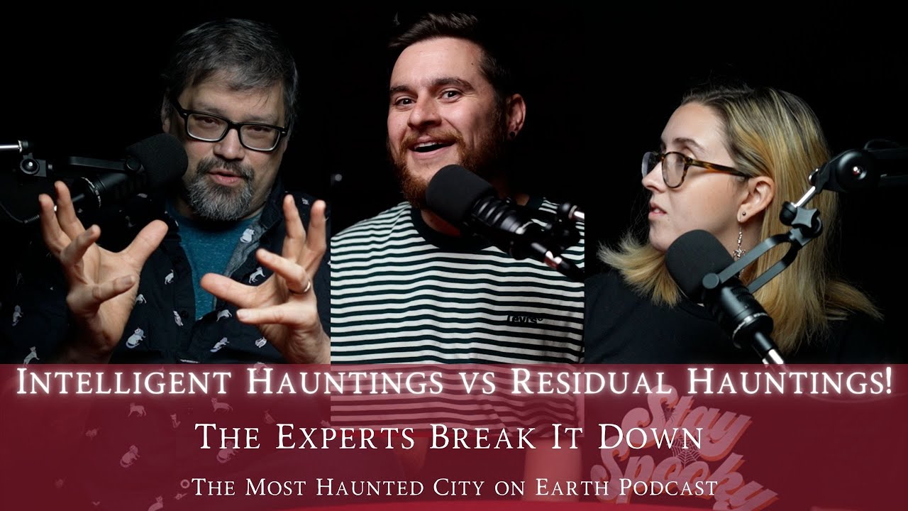 Intelligent Hauntings vs Residual Hauntings! (The Experts Break It Down ...