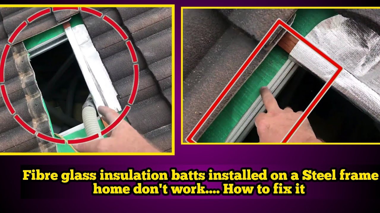 Fibre glass insulation batts installed on a Steel frame home don't work ...