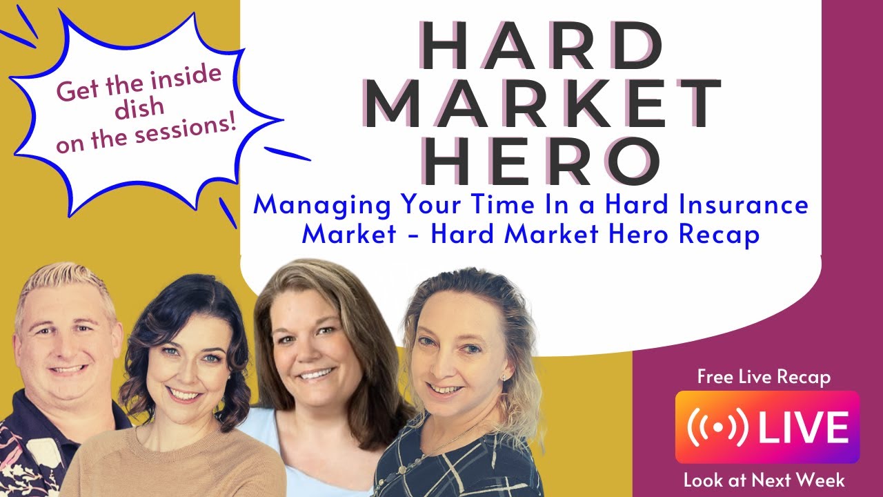 Managing Your Time In a Hard Insurance Market - Hard Market Hero Recap ...