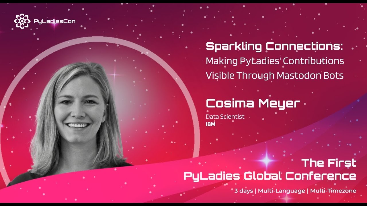 Sparkling Connections: Making PyLadies' Contributions Visible Thru Mastodon Bots - Cosima Meyer ...