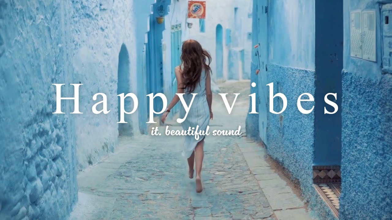 [ Music playlist ] Positive Pop Mix to Start Your Day | Feel-Good Vibes ...
