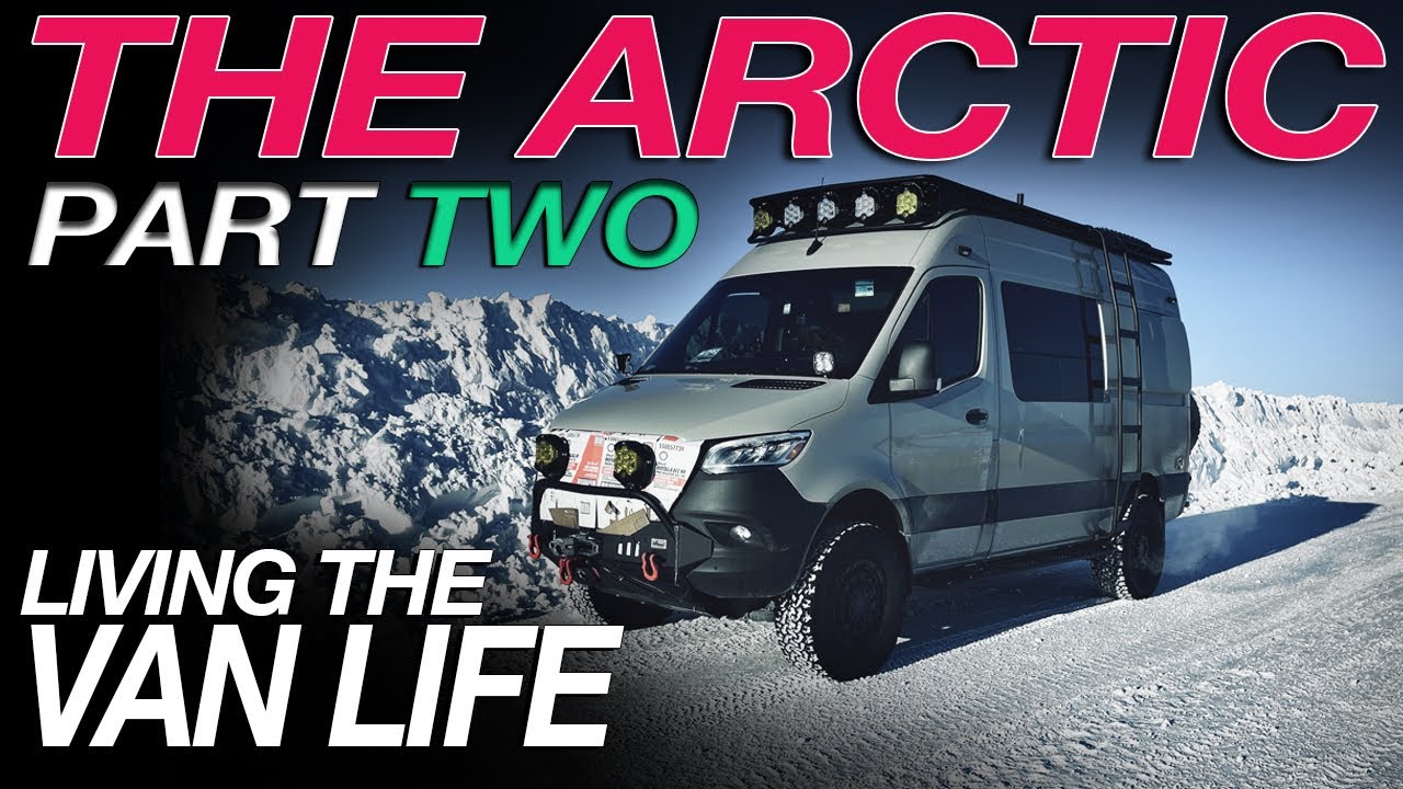 Van Life In The Arctic - Part TWO - Living The Van Life - YouTube