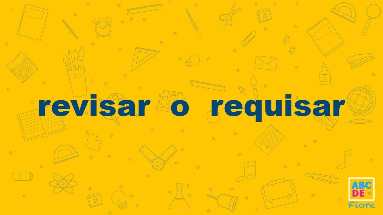 revisar o requisar - ABCDEFiore - YouTube