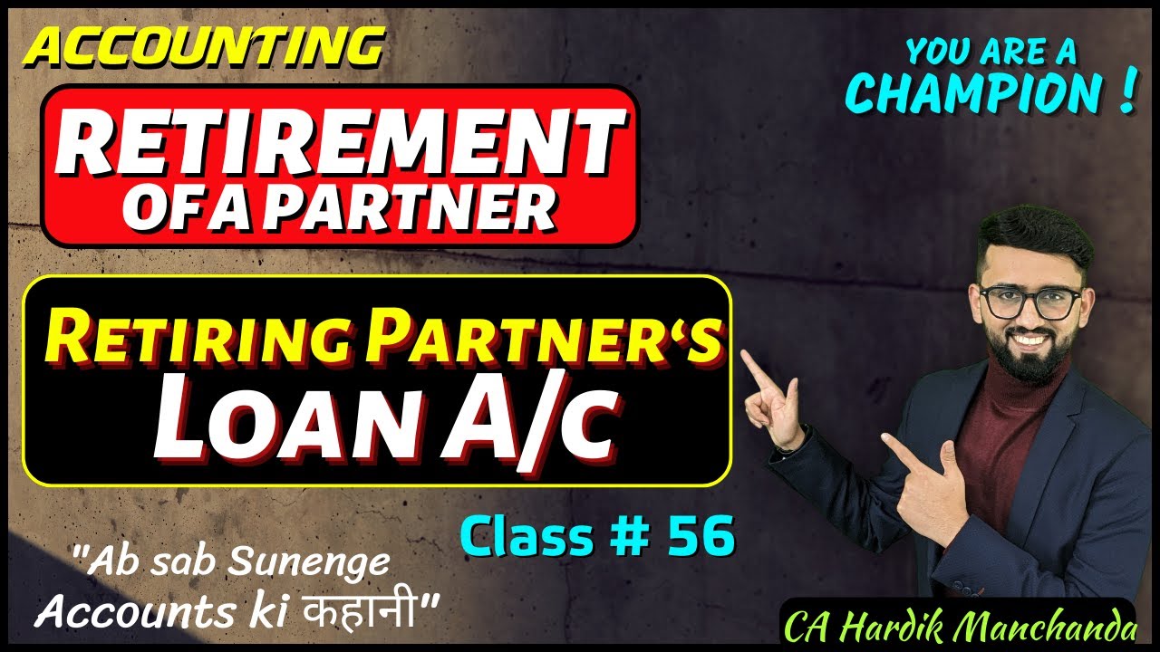 Retiring Partners' Loan A/c| Preparation of Loan A/c | Retirement of a ...