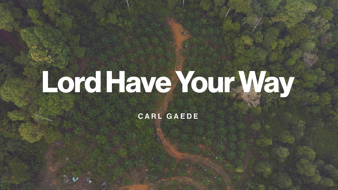 Lord Have Your Way - YouTube