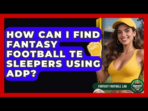 How Can I Find Fantasy Football TE Sleepers Using ADP? - Fantasy Football Lab
