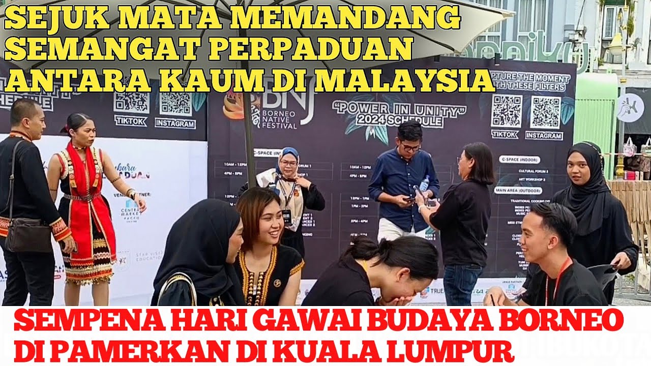BORNEO NATIVE FESTIVAL KUALA LUMPUR 2024 | Budaya Borneo ini disambut ...