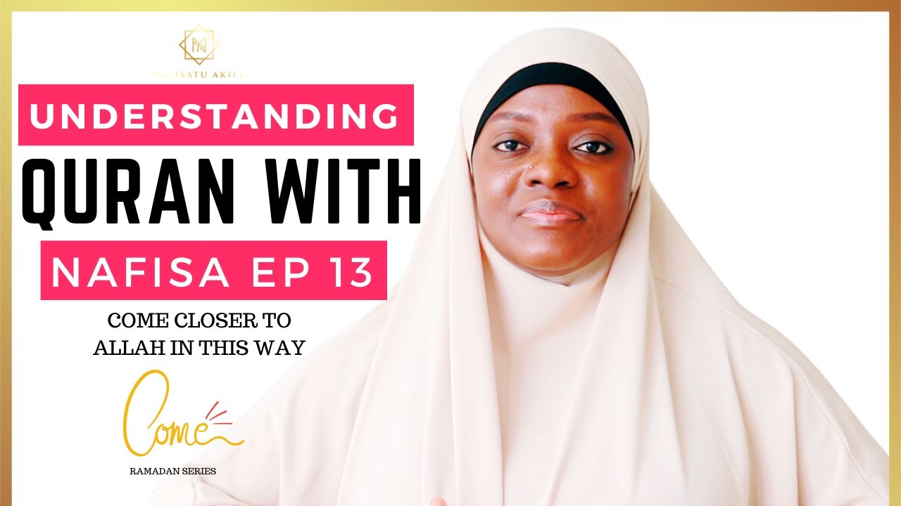 COME CLOSER TO ALLAH | UNDERSTANDING QURAN WITH NAFISA | Ramadan Series ...