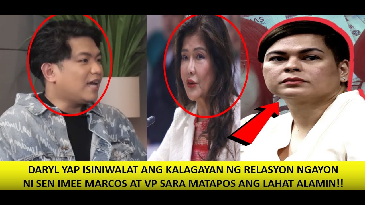 DARYL YAP ISINIWALAT ANG RELASYON NGAYONNI SEN IMEE MARCOS AT VP SARA ...