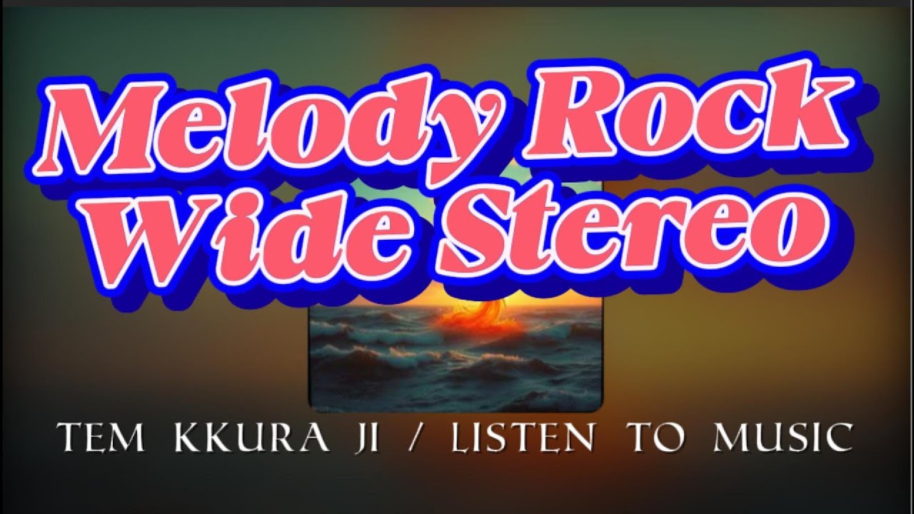 Melody Rock, Wide Stereo🎶MUSIC - YouTube
