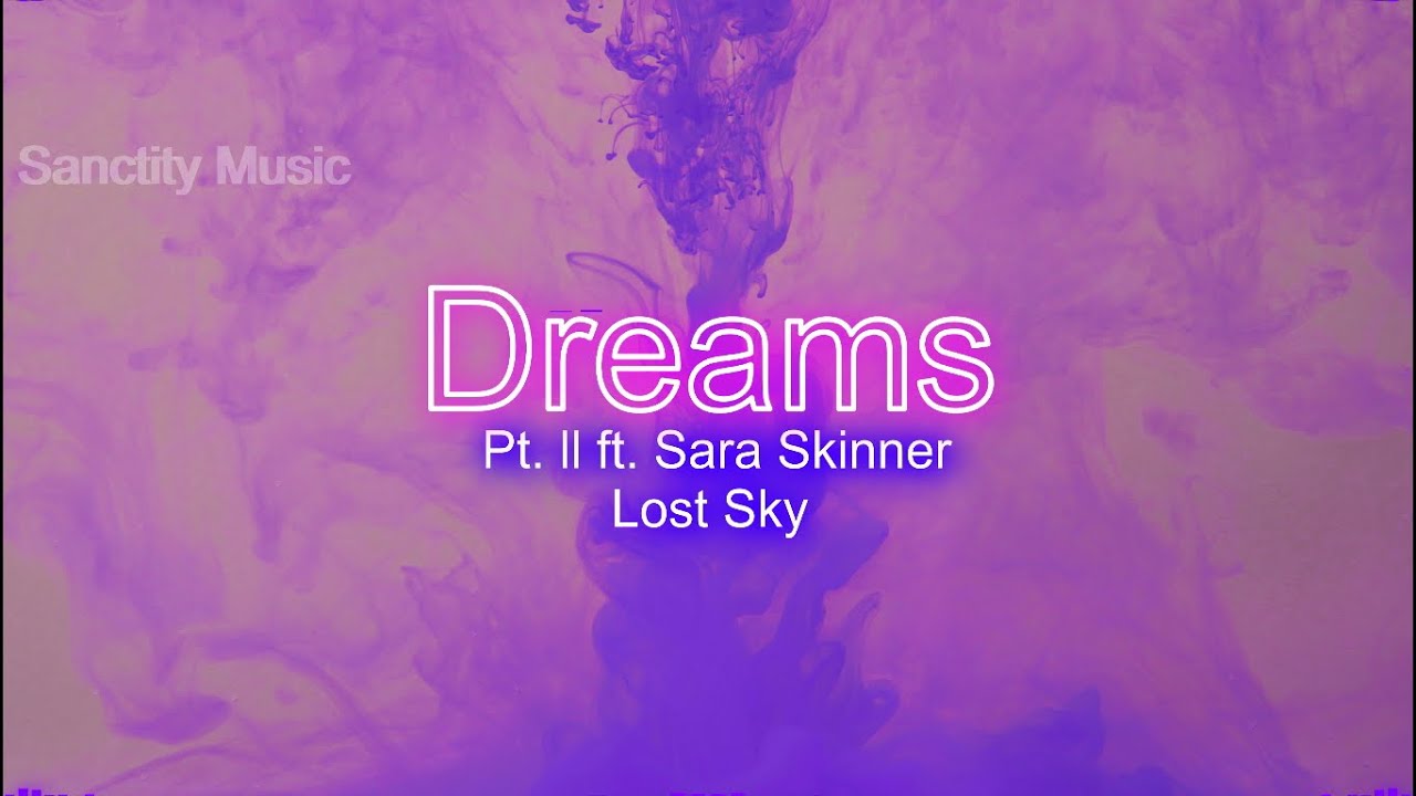 Lost Sky - Dreams pt. II (feat. Sara Skinner) 4K - YouTube