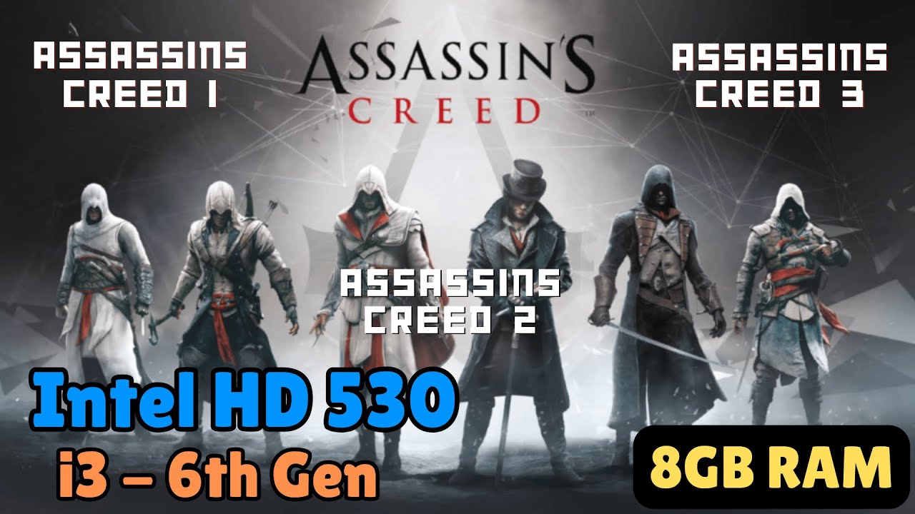Assassins Creed 1/2/3 Test on i3 6th Gen: HD 530 Graphics | 8GB RAM ...