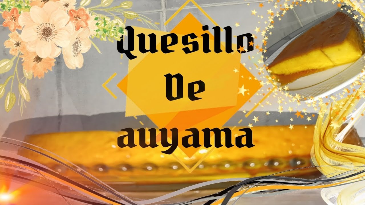 Aprende a realizar un delicioso QUESILLO de auyama - calabaza 🤤🤤 - YouTube