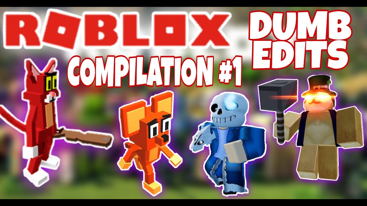 ROBLOX DUMB EDITS COMPILATION PART 1 (Roblox Funny Moments) (Roblox ...