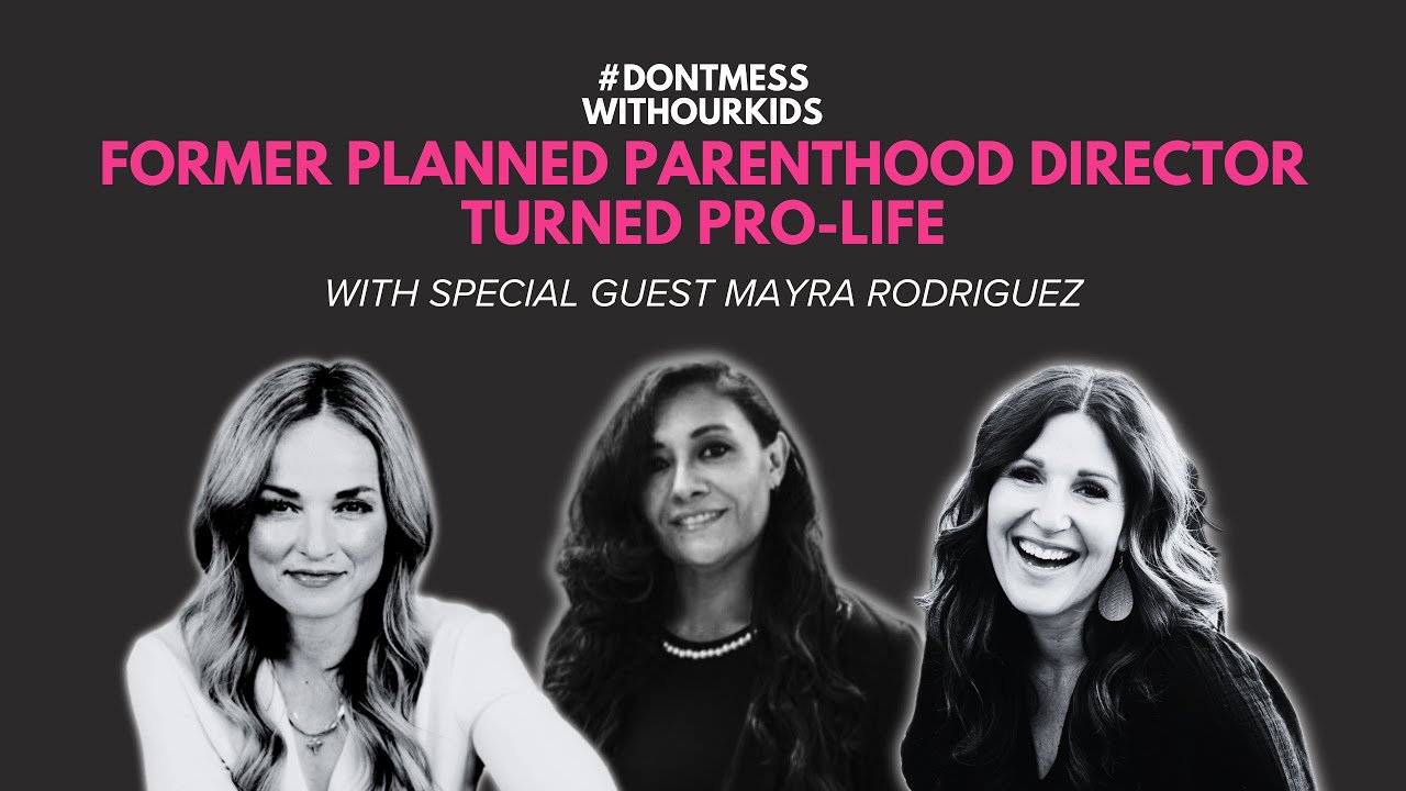 Former Planned Parenthood Director Turned Pro-Life with Mayra Rodriguez ...