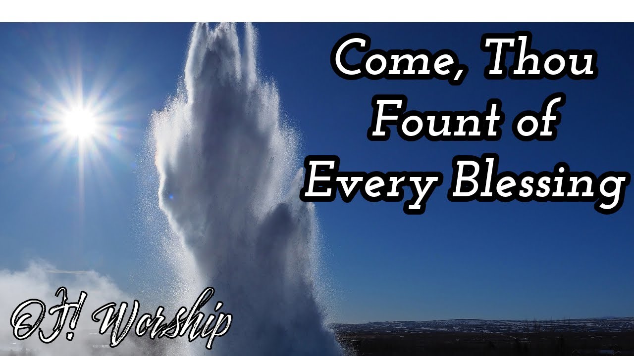 "Come, Thou Fount of Every Blessing" Christian Hymn with Lyrics | Daily ...