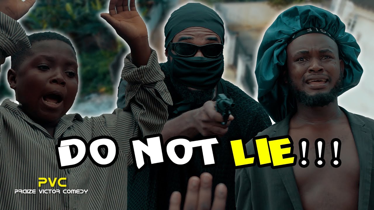 DO NOT LIE (PRAIZE VICTOR COMEDY) - YouTube