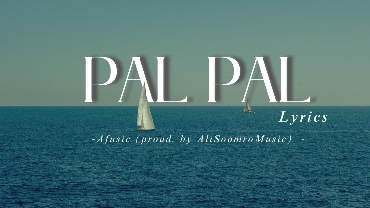 PAL PAL song with Lyrics | Afusic (proud. by AliSoomroMusic) - YouTube
