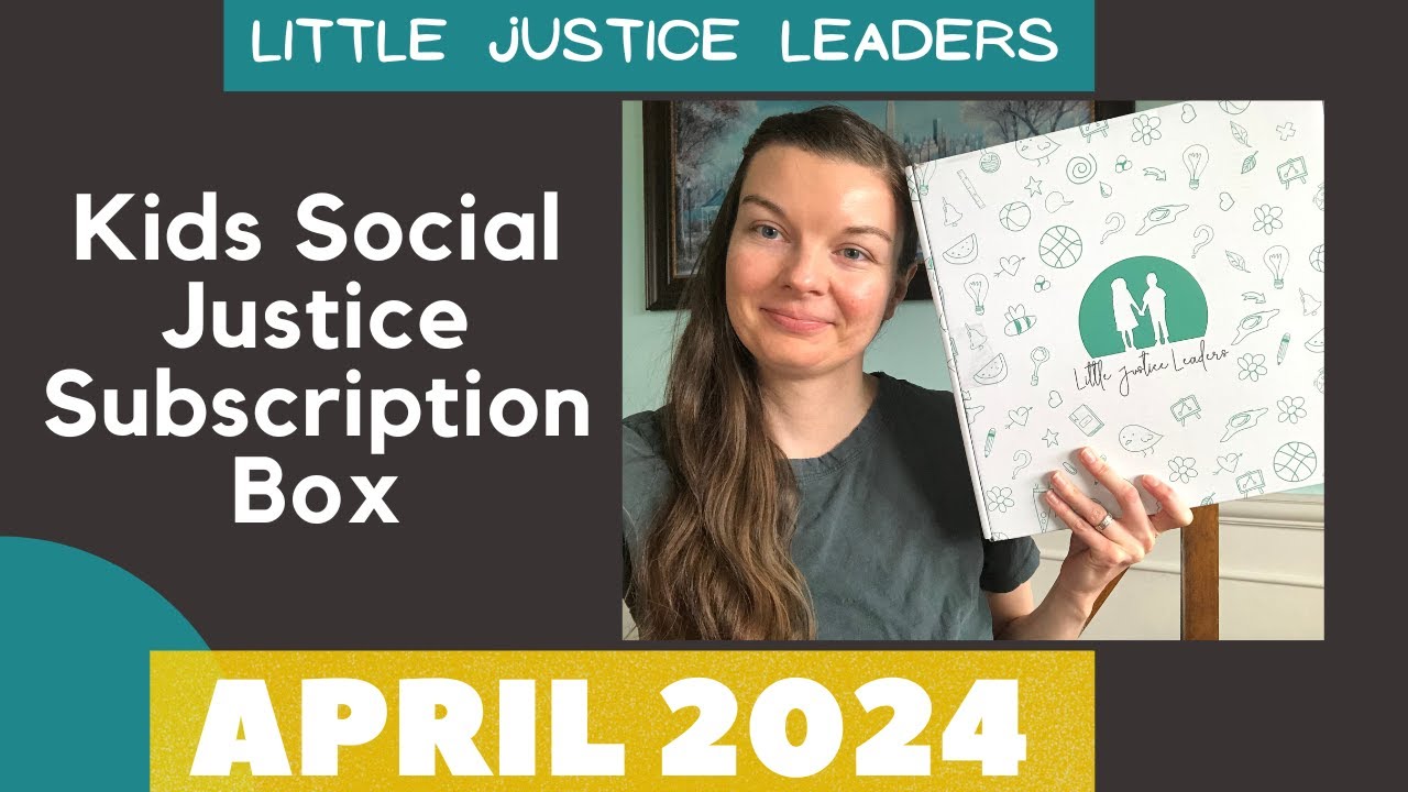 Little Justice Leaders | April Unboxing - YouTube