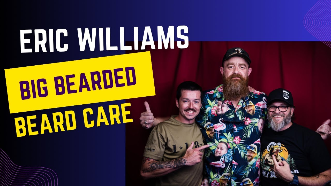 The Grey Beard podcast: Eric Williams Big Bearded Beard care - YouTube
