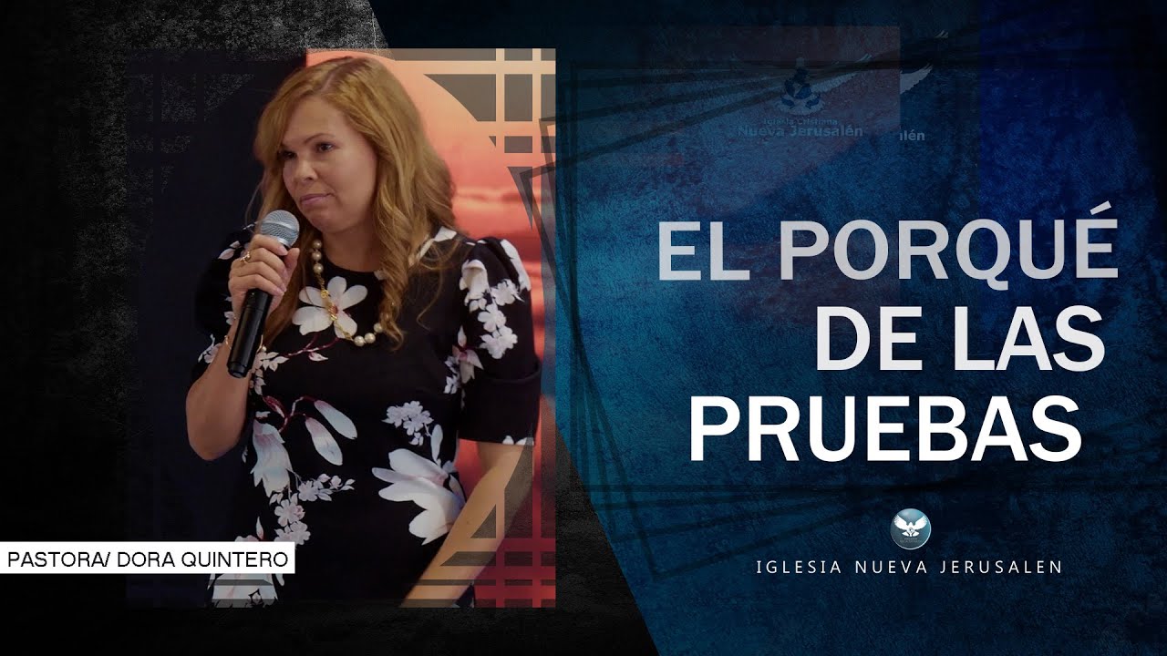 El Porqué De Las Pruebas | Pastora Dora Quintero - YouTube