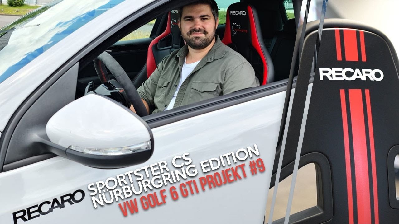 RECARO Sportster CS – Nürburgring Edition | VW Golf 6 GTI Projekt #9 ...