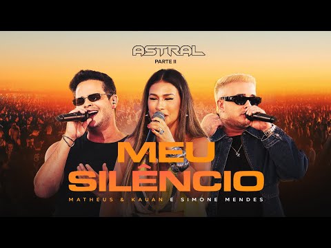 Matheus e Kauan, Simone Mendes - Meu Silêncio #Astral