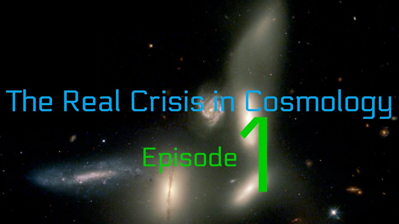 The Real Crisis in Cosmology - The Big Bang Never Happened - YouTube