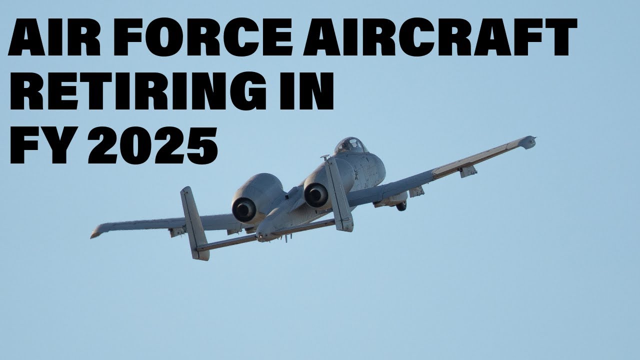 Air Force Announces Aircraft Retirements in Fiscal Year 2025 - YouTube