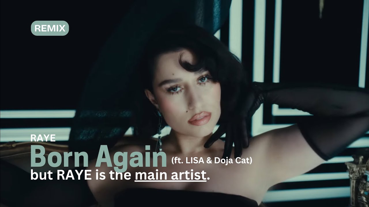 RAYE - Born Again [but RAYE is the main artist] (ft. LISA & Doja Cat ...