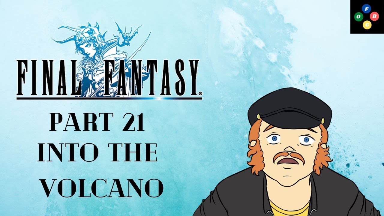 Final Fantasy Part 21: To The Volcano! - YouTube