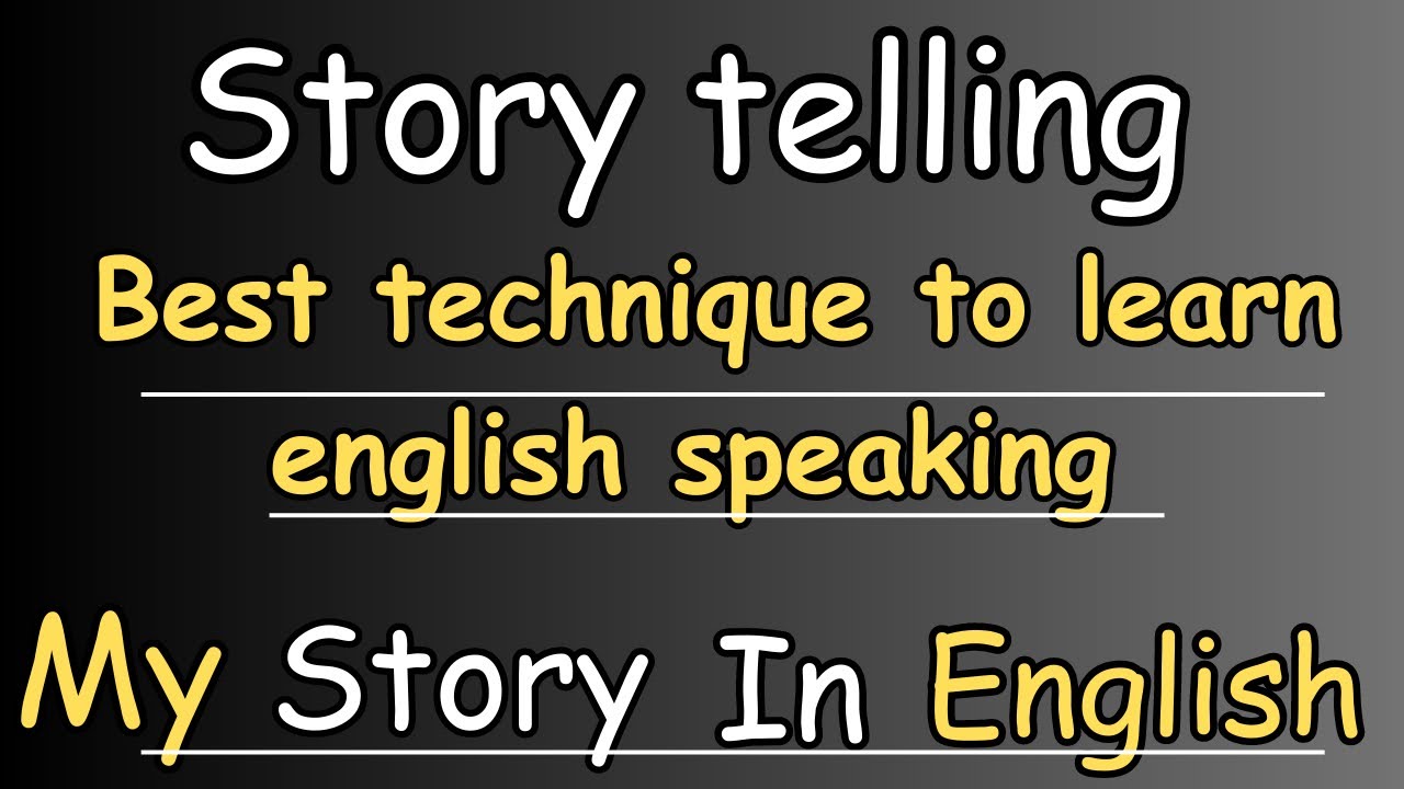 Story telling Best technique to learn english speaking|My story in ...