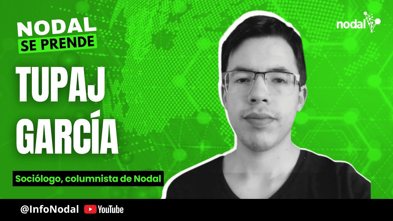 Tupaj García, sociólogo y columnista de NODAL - YouTube