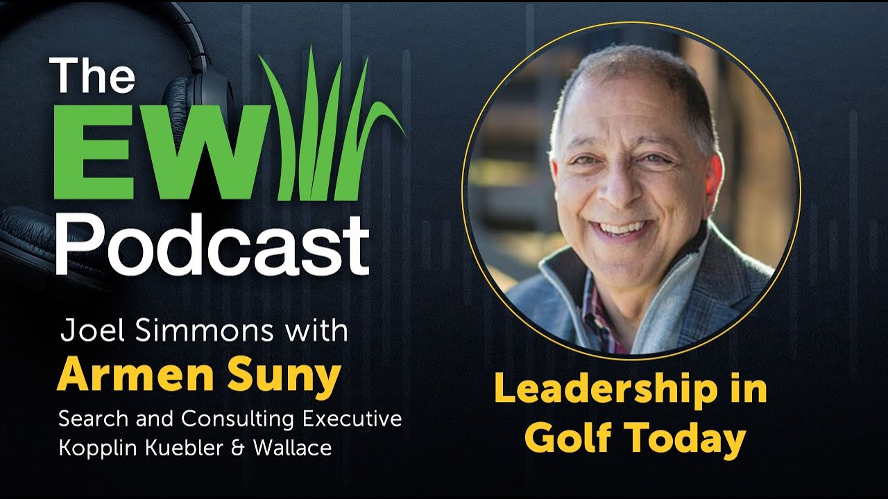 The EW Podcast - Joel Simmons with Armen Suny - Leadership in Golf ...