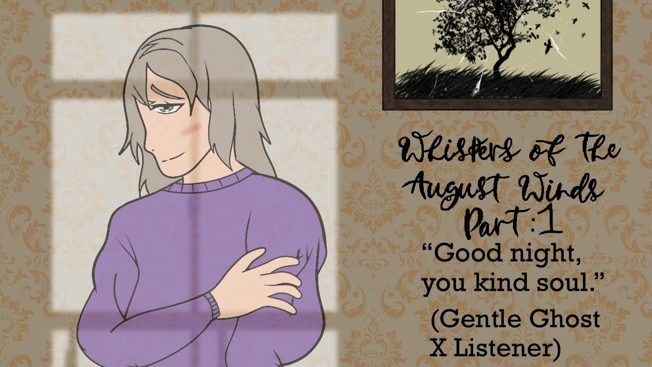 Whispers of the August Wind Pt 1 (Gentle Ghost x Confused Listener)(Cuddling)(Reverse Comfort ...