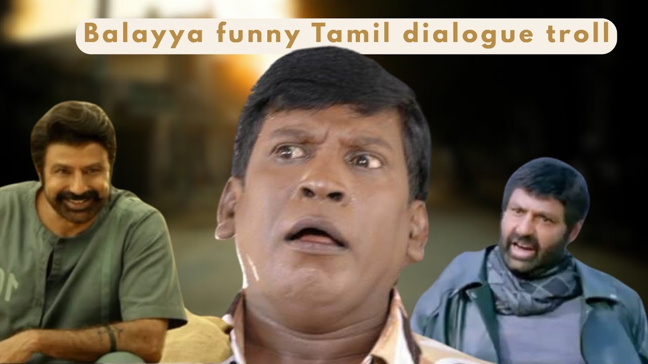 Balaiya Balakrishna# Tamil funny dialogues# troll videos 😁in takkar ...