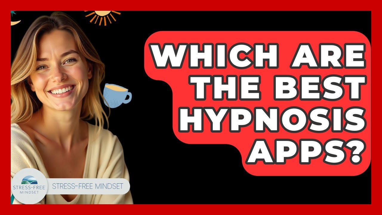 Which Are The Best Hypnosis Apps? - Stress Free Mindset - YouTube