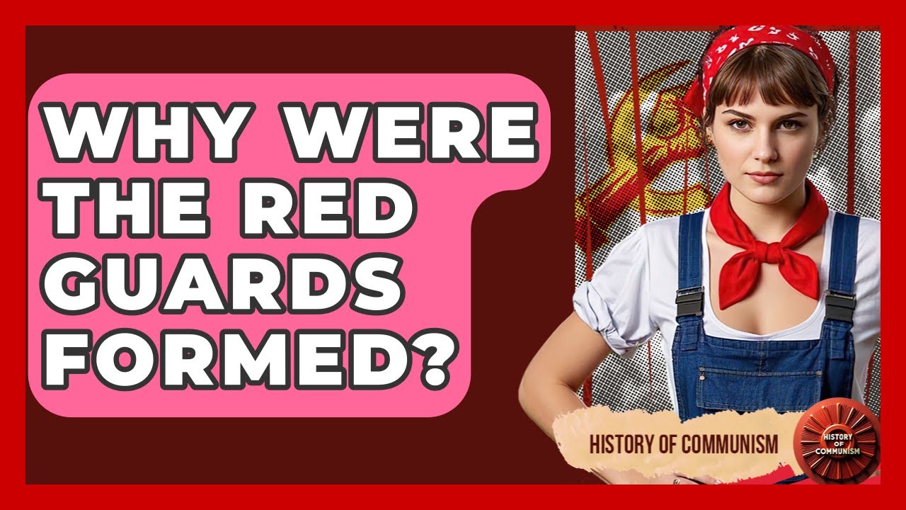 Why Were The Red Guards Formed? - History of Communism - YouTube