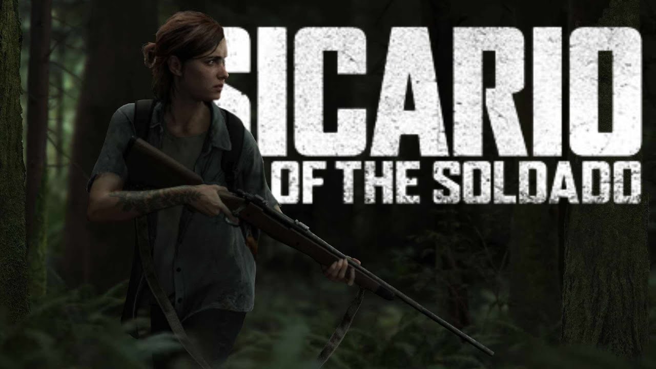 The Last Of Us Part II Trailer (Sicario 2: Day Of The Soldado Style ...