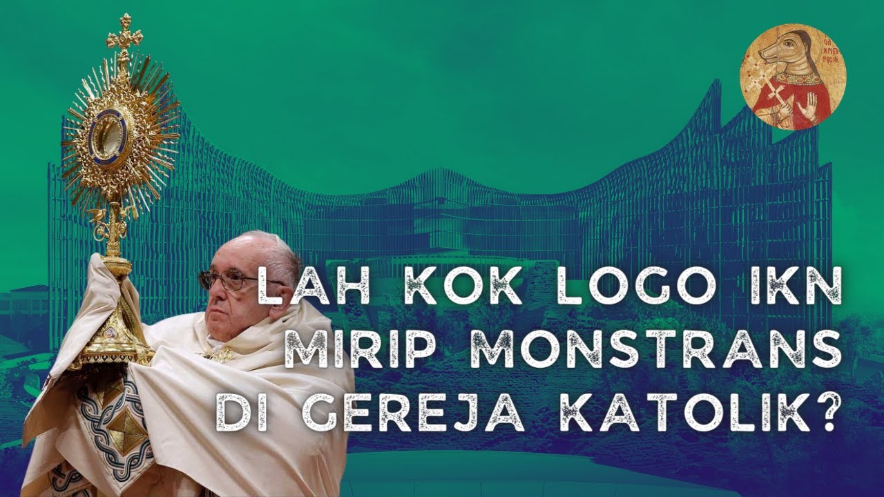 LOGO IKN MIRIP DENGAN MONSTRAN GEREJA KATOLIK - YouTube