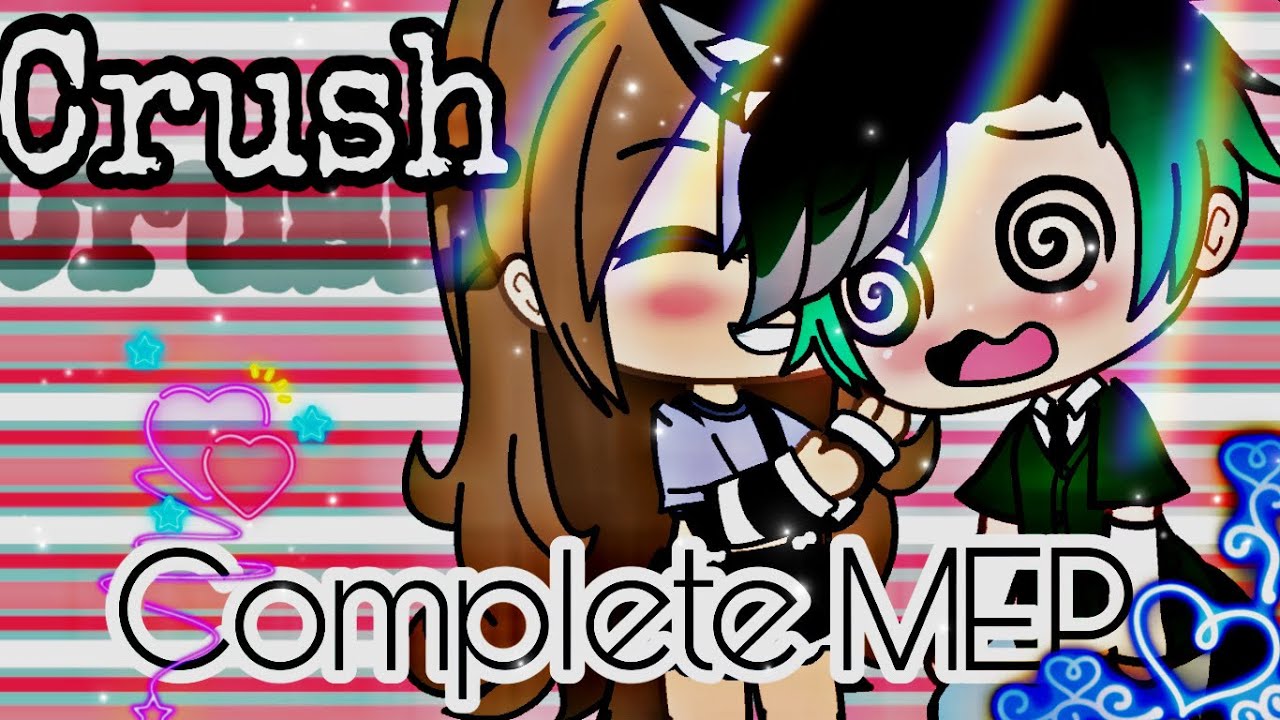 Crush ♡ Complete Mep Gacha Life Music Video Glmv Youtube