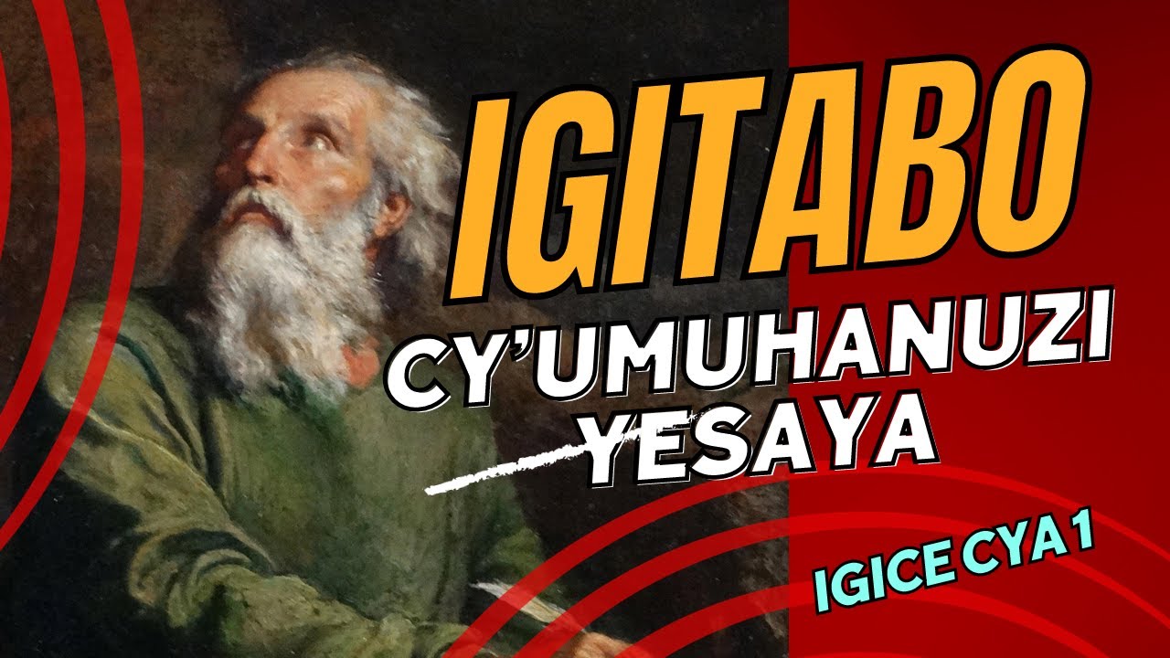 IGITABO CYA YESAYA (IGICE CYA 1): KWEZWA NO GUTUMWA KWA YESAYA - YouTube