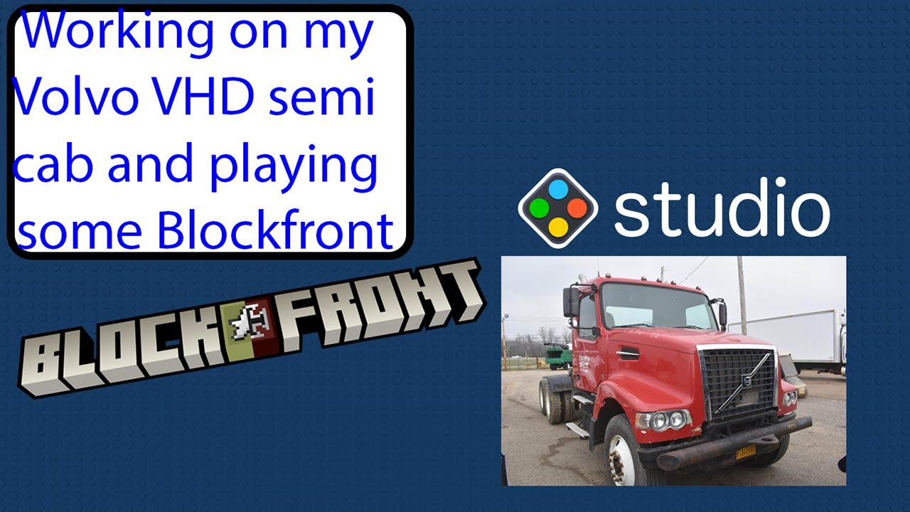 Working on my Volvo VHD semi cab and playing some Blockfront! - YouTube