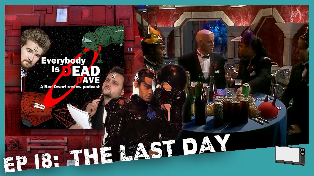 'The Last Day' review│ Everyone is Dead Dave - A Red Dwarf Review ...