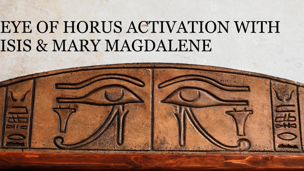 Eye of Horus Activation with Isis & Mary Magdalene - YouTube