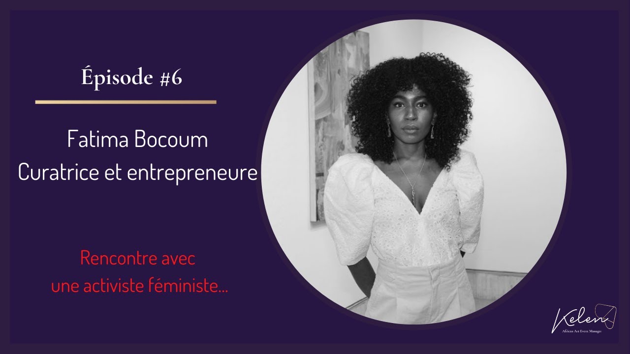 Entretien avec la curatrice et activiste Fatima Bocoum. - YouTube
