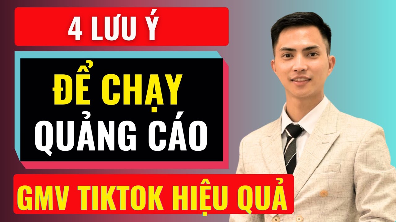 4 Lưu ý để chạy quảng cáo GMV Tiktok hiệu quả | Đàm Văn Tuấn - YouTube