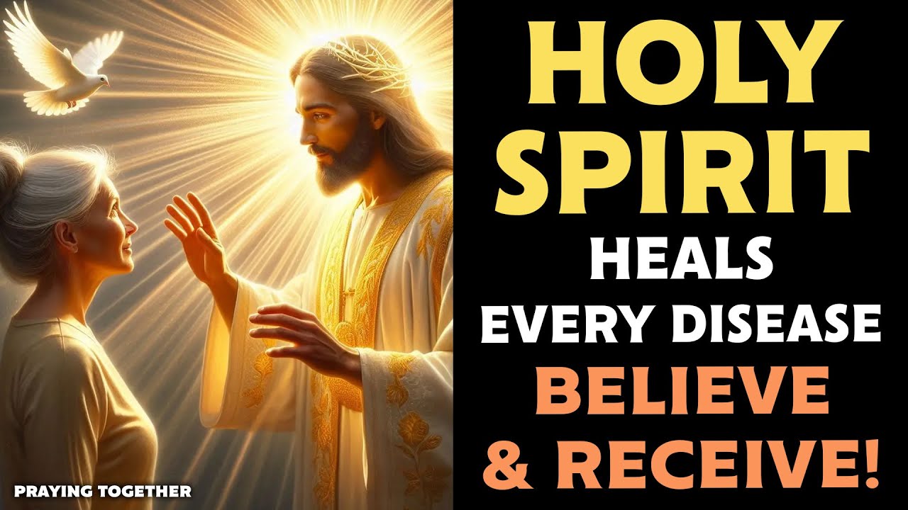 🙏 POWERFUL PRAYER TO THE HOLY SPIRIT TO HEAL EVERY DISEASE | Repeat ...