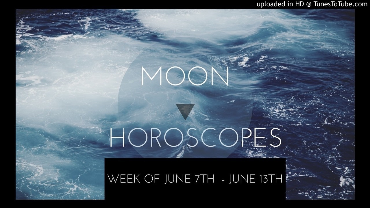 Moon Horoscopes Week of June 7th- June 13th | All Signs Leo through ...